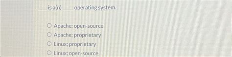 Solved Is An ﻿operating Systemapache Open Sourceapache