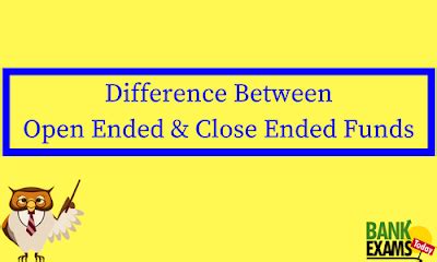 Difference Between Open Ended Close Ended Funds BankExamsToday