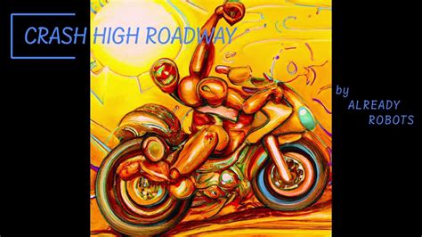 Already Robots Crash High Roadway Hq Audio Youtube
