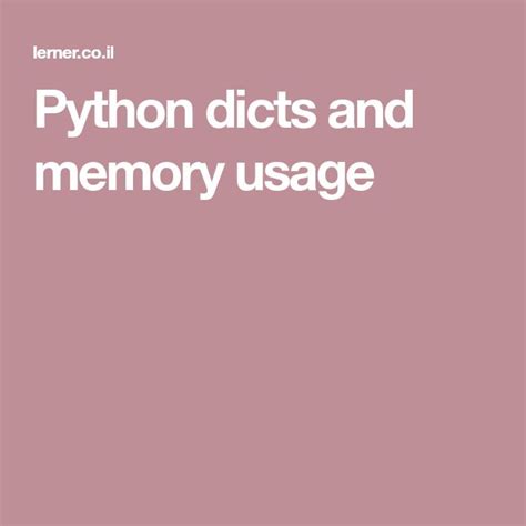 Python Dicts And Memory Usage Understanding Memory Consumption In Python