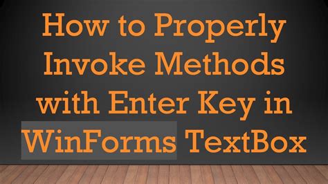How To Properly Invoke Methods With Enter Key In Winforms Textbox Youtube