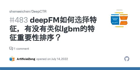 Deepfm如何选择特征，有没有类似lgbm的特征重要性排序？ · Issue 483 · Shenweichen Deepctr · Github
