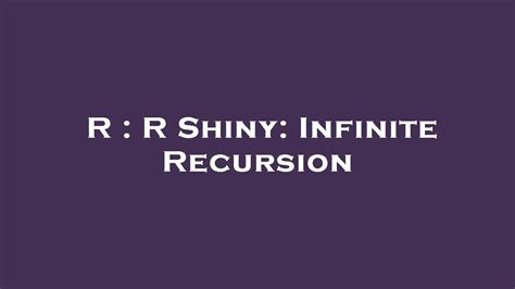 R R Shiny Infinite Recursion Youtube