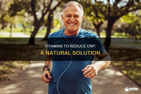 Vitamins To Reduce Crp A Natural Solution MedShun