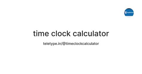 Time Clock Calculator — Teletype