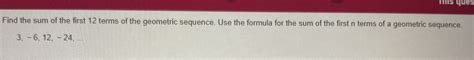 Solved Find The Sum Of The First 12 ﻿terms Of The Geometric