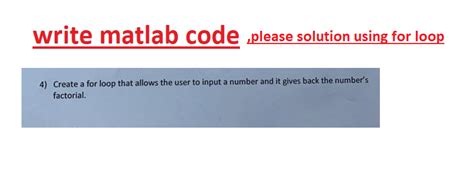 Solved Write Matlab Code Please Solution Using For Loop 4