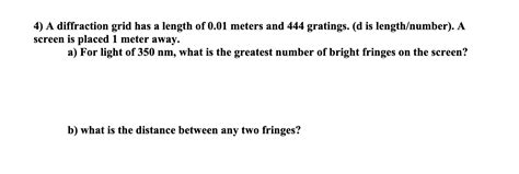 Solved 4 ﻿a Diffraction Grid Has A Length Of 001 ﻿meters