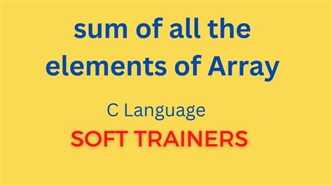 C53 Sum Of All The Elements Of Array C Language For Beginners Dr Khaja Masthan Youtube