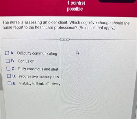 Solved The Nurse Is Assessing An Older Client Which