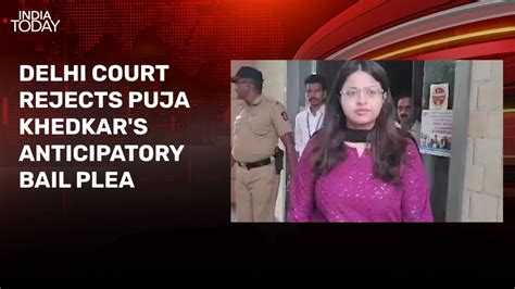 Puja Khedkars Anticipatory Bail Plea Rejected By Delhi Court