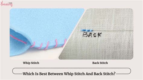 Whip Stitch Vs Back Stitch Difference Between Them