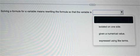 Solved Solving A Formula For A Variable Means Rewriting The Formula So That The Variable Is Iso