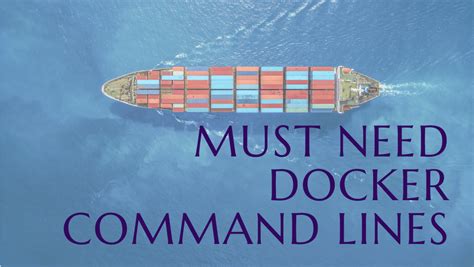 Must Know Docker Command Lines For Daily Use