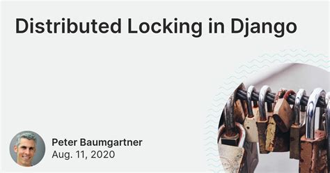Distributed Locking In Django Lincoln Loop