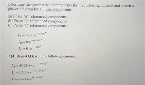 Solved Determine The Symmetrical Components For The Chegg