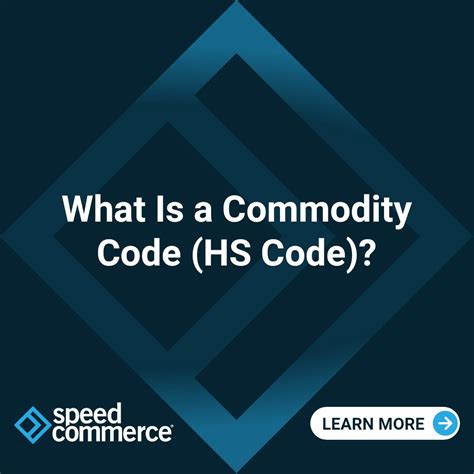 What Is A Commodity Code Hs Code Commodity Code Hs Code Definition And Meaning Speed Commerce