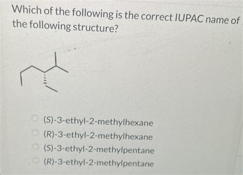 Solved Which Of The Following Is The Correct Iupac Name Of