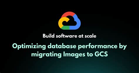 Optimizing Database Performance By Migrating Images To Gcs