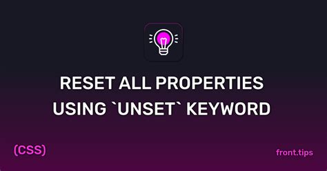 Reset All Properties Using `unset` Keyword Frontend Development Tips