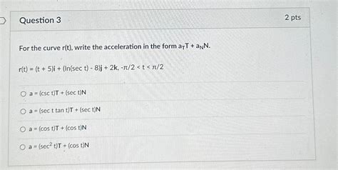 solved question 32 ﻿ptsfor the curve r t ﻿write the