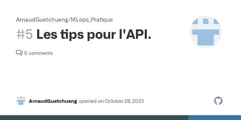 Les Tips Pour Lapi · Issue 5 · Arnaudguetchueng Mlops Pratique · Github