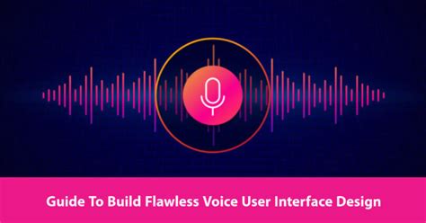 Guide To Build Flawless Voice User Interface Design Seeromega Seeromega