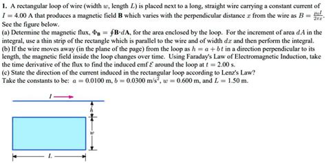 A Rectangular Loop Of Wire Width W Length L Is Placed Next To Long Straight Wire Carrying
