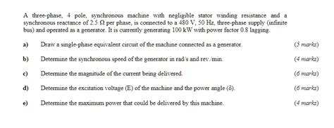 A Three Phase 4 Pole Synchronous Machine With Negligible Stator Winding Resistance And A