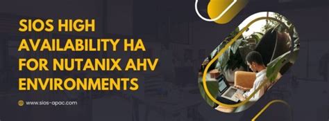 Sios High Availability Ha For Nutanix Ahv Environments Sios Sanless Clusters