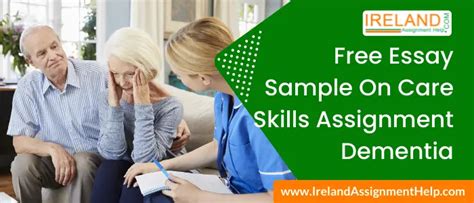 Care Skills Assignment Dementia Free Samples Offered By Irish Expert