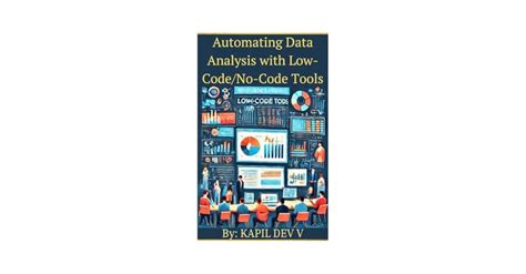 Automating Data Analysis With Low Codeno Code Tools Kapil Dev V