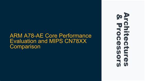 ARM A78 AE Core Performance Evaluation And MIPS CN78XX Comparison System On Chips