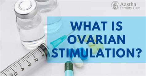 What Is Ovarian Stimulation Aastha Fertility Center
