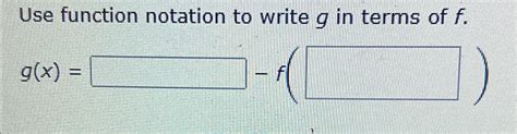 Solved Use Function Notation To Write G ﻿in Terms Of