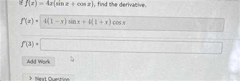 Solved If F X 4x Sinx Cosx Find The Derivative