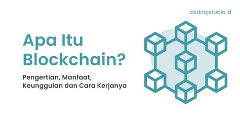 blockchain adalah pengertian manfaat dan cara kerjanya