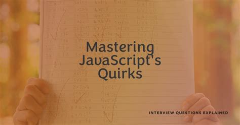 Unraveling Javascripts Quirks 7 Essential Interview Questions