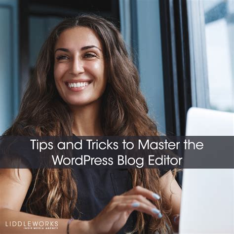 Tips And Tricks To Master The Wordpress Block Editor Liddleworks