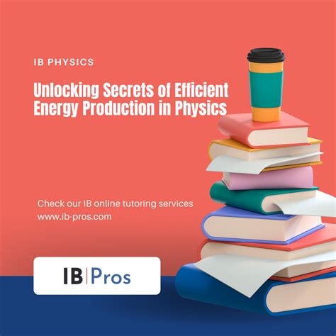 Unlocking Secrets Of Efficient Energy Production In Physics Ib Pros