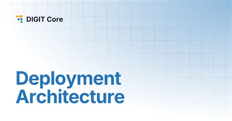 Deployment Architecture Digit Core