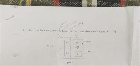 Determine The Mesh Currents I1 I2 And I3 In The Circuit Shown In Fig