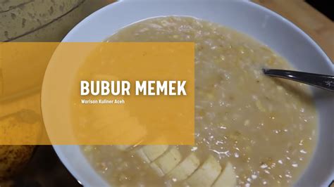 Bubur Memek Menyelami Warisan Kuliner Aceh Mudabisa