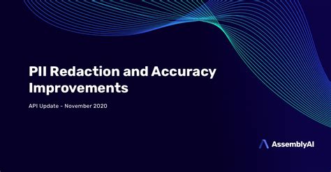 Pii Redaction And Speech To Text Accuracy Improvements
