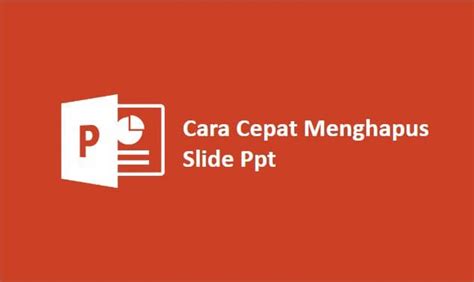 Cara Cepat Menghapus Slide Ppt