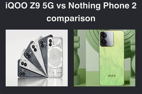 Iqoo Z G Vs Nothing Phone A Unveiling The Latest Smartphone Innovations Toh