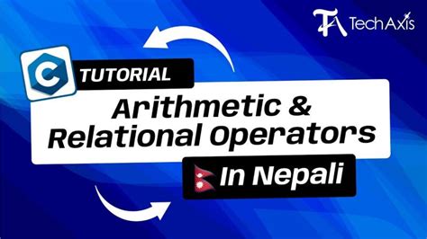 Techaxis On Linkedin Arithmetic And Relational Operators C Programming Nepali Tutorial