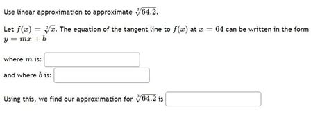 Solved Use Linear Approximation To Approximate 3642 Let