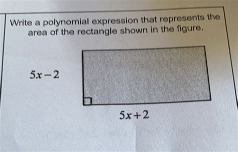 Solved Write A Polynomial Expression That Represents The Area Of The