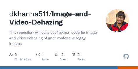 GitHub Dkhanna Image And Video Dehazing This Repository Will